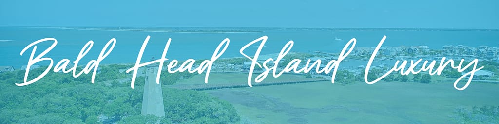 Bald Head Island Luxury Real Estate